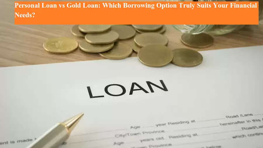 Personal Loan vs Gold Loan: Which Borrowing Option Truly Suits Your ...
