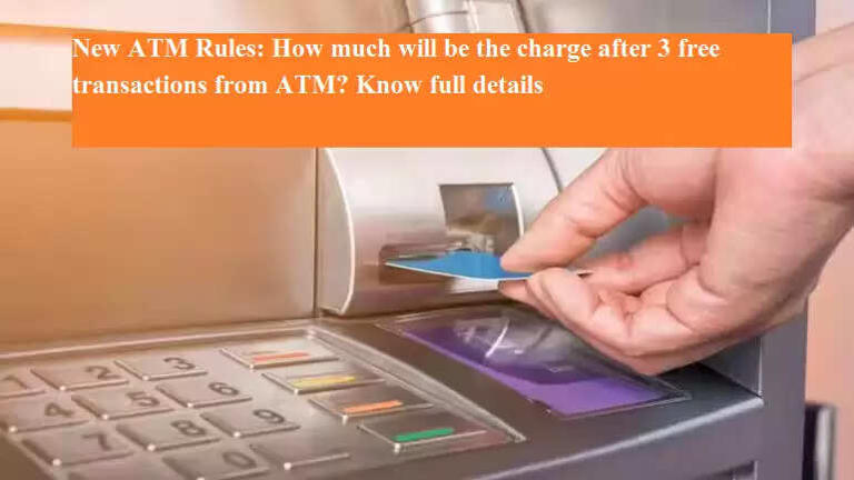 New ATM Rules: How much will be the charge after 3 free transactions ...