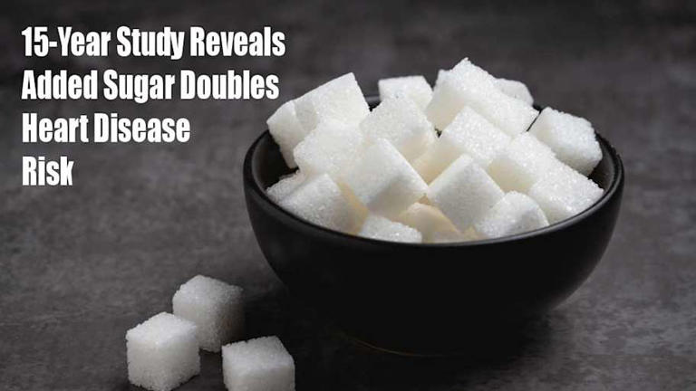 15-Year Study Reveals Added Sugar Doubles Heart Disease Risk for ...