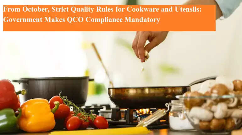 From October, Strict Quality Rules for Cookware and Utensils ...