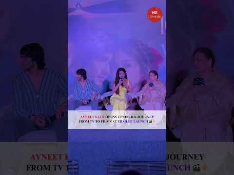 Avneet Kaur opens up on her journey from TV to films at trailer launch