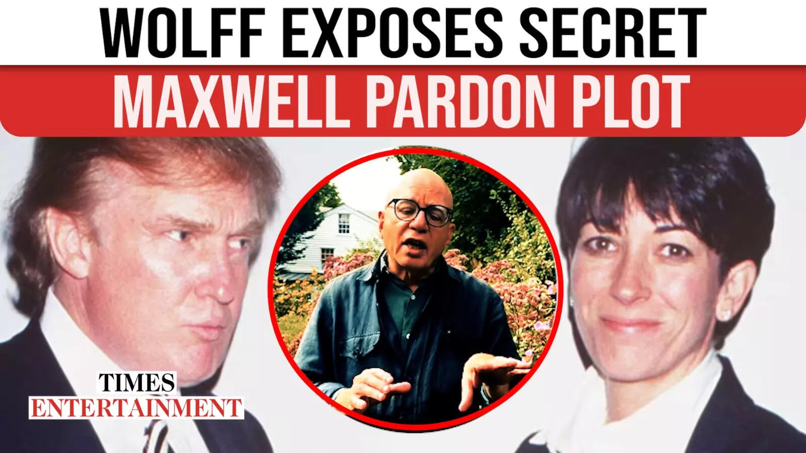 Michael Wolff Uncovers Hidden White House 'Pardon Deal' With Ghislaine ...