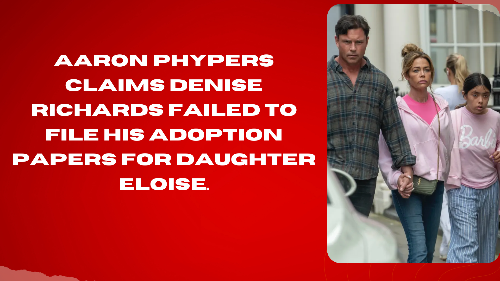 Aaron Phypers Claims Denise Richards Failed To File His Adoption Papers ...