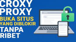 Croxy Proxy: Cara Membuka Situs yang Diblokir Gratis Tanpa VPN di Browser