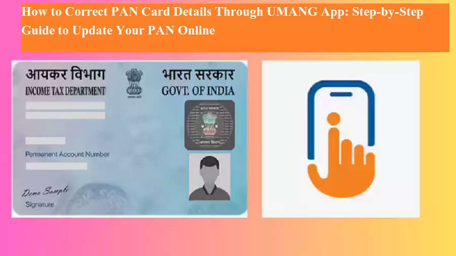 How to Correct PAN Card Details Through UMANG App: Step-by-Step Guide ...
