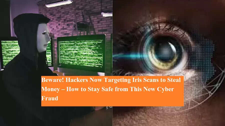 Beware! Hackers Now Targeting Iris Scans to Steal Money – How to Stay ...