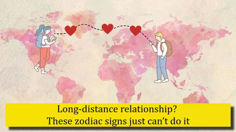 Long-distance relationship? These zodiac signs just can’t do it