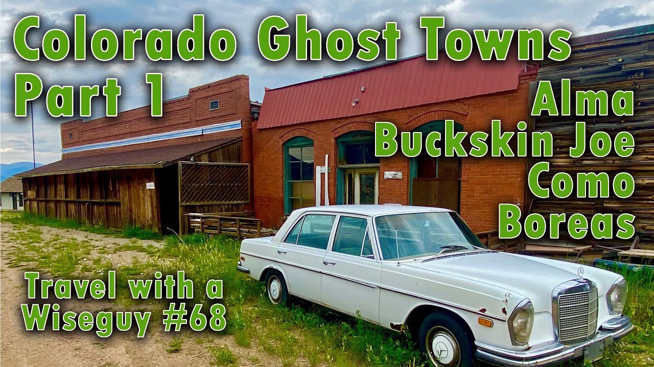 Colorado ghost towns - Alma, Buckskin Joe, Como, Boreas