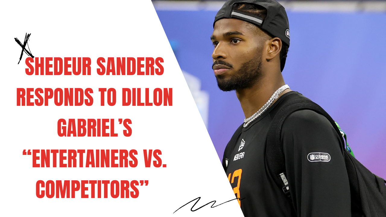 Shedeur Sanders Responds to Dillon Gabriel’s “Entertainers vs. Competitors”