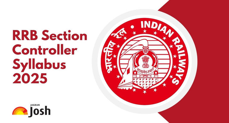 RRB Section Controller Syllabus 2025 & Exam Pattern: Download PDF, Check Topics for Exam Preparation