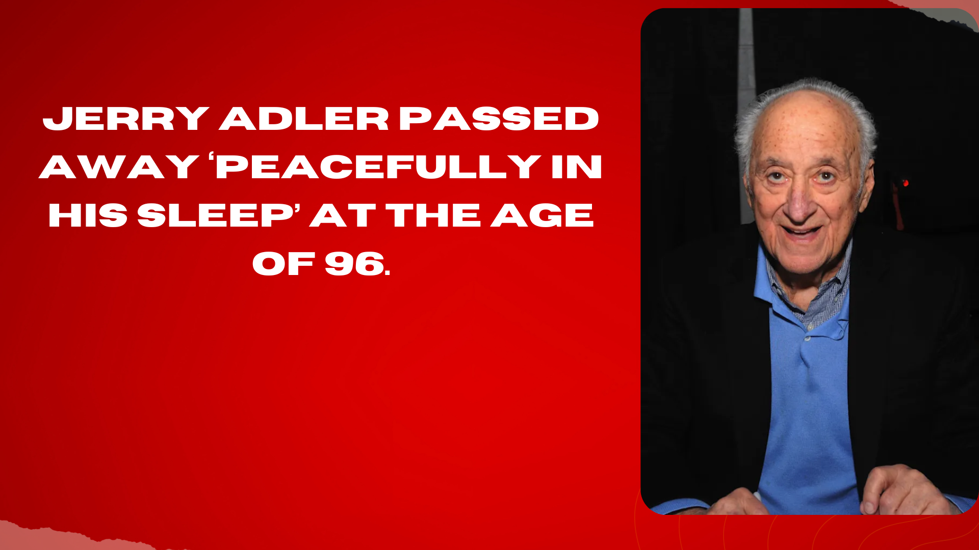 Jerry Adler Passed Away ‘Peacefully In His Sleep’ At The Age Of 96.