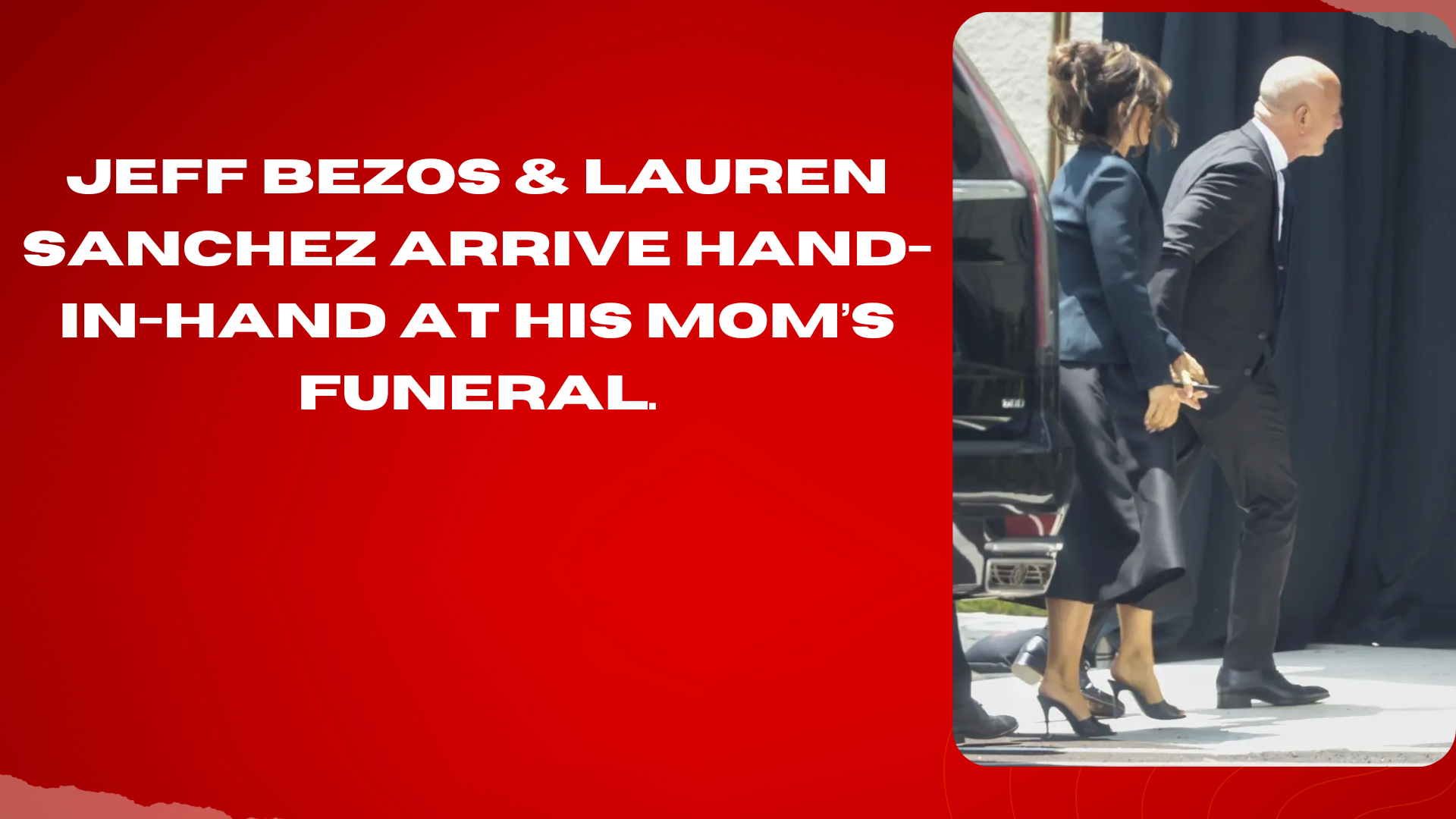 Jeff Bezos & Lauren Sanchez Arrive Hand-In-Hand At His Mom’s Funeral.