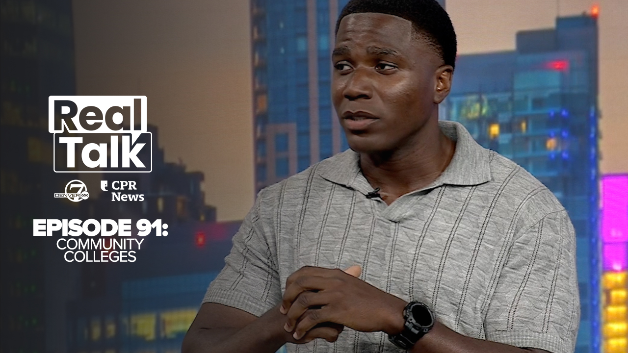 Real Talk with Denver7 & CPR News, Episode 91: Community colleges