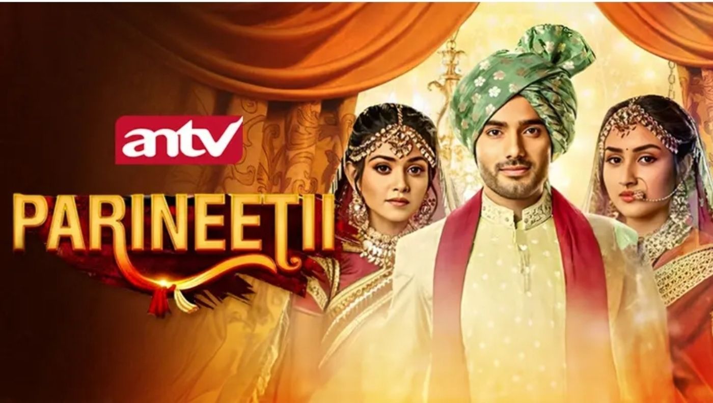 Jadwal Series India ANTV Hari Ini, Ada Parineeti hingga Cinta Keluarga ...