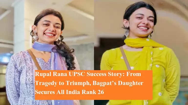 Rupal Rana UPSC Success Story: From Tragedy to Triumph, Bagpat’s ...