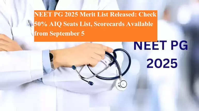 NEET PG 2025 Merit List Released: Check 50% AIQ Seats List, Scorecards ...