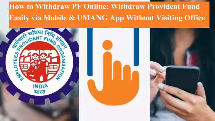 How to Withdraw PF Online: Withdraw Provident Fund Easily via Mobile & UMANG App Without ...