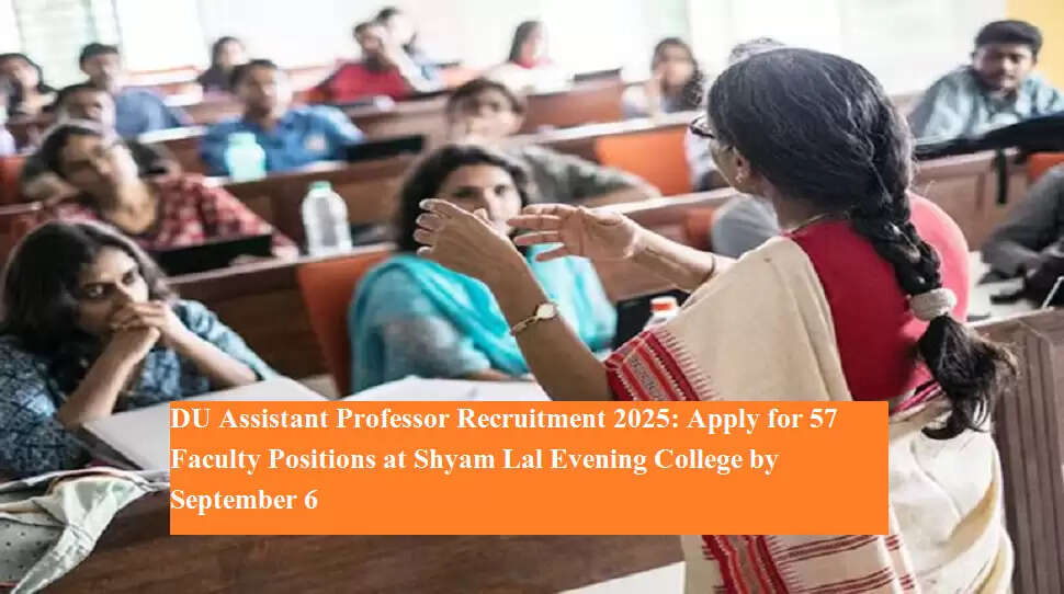 DU Assistant Professor Recruitment 2025: Apply for 57 Faculty Positions ...