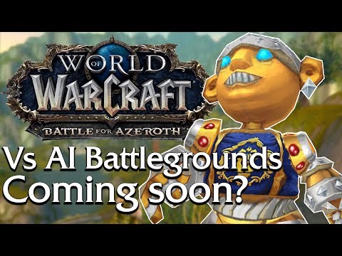 Vs AI (PVE) Battlegrounds coming in Battle for Azeroth? | World of Warcraft