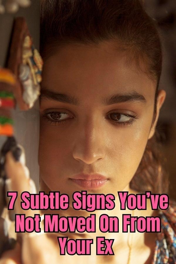 7 Subtle Signs You Are Still Stuck On Your Ex (Even If You Think You ...