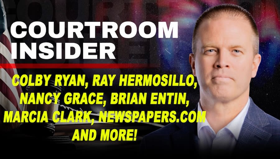 COURTROOM INSIDER | Colby Ryan, Ray Hermosillo, Nancy Grace, Marcia ...