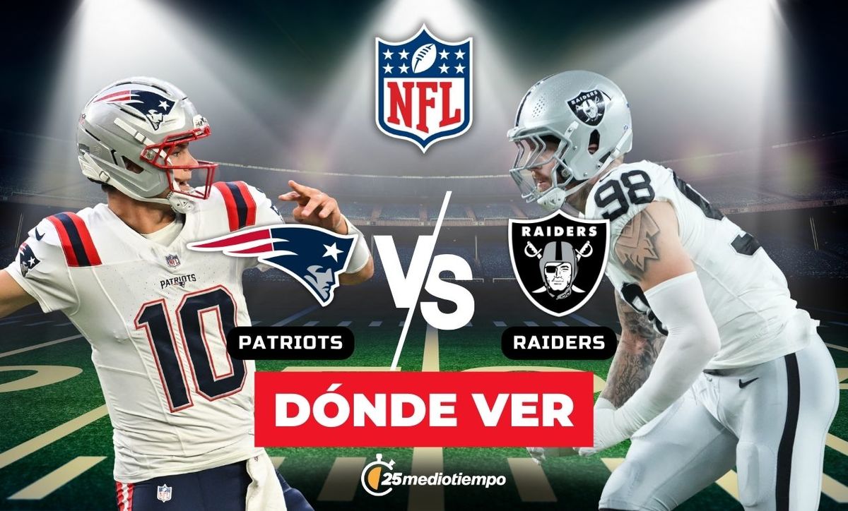 Raiders vs Patriots: ¿A qué hora y dónde ver EN VIVO el partido NFL 2025?