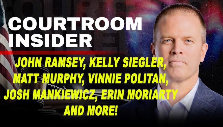 COURTROOM INSIDER | John Ramsey, Kelly Siegler, Vinnie Politan, Erin ...
