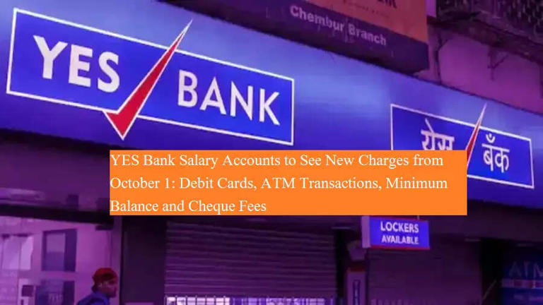 YES Bank Salary Accounts to See New Charges from October 1: Debit Cards ...