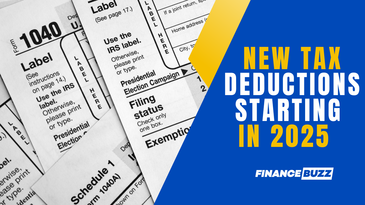 7 New Tax Deductions Starting in 2025 (Some Are Easy To Qualify For)