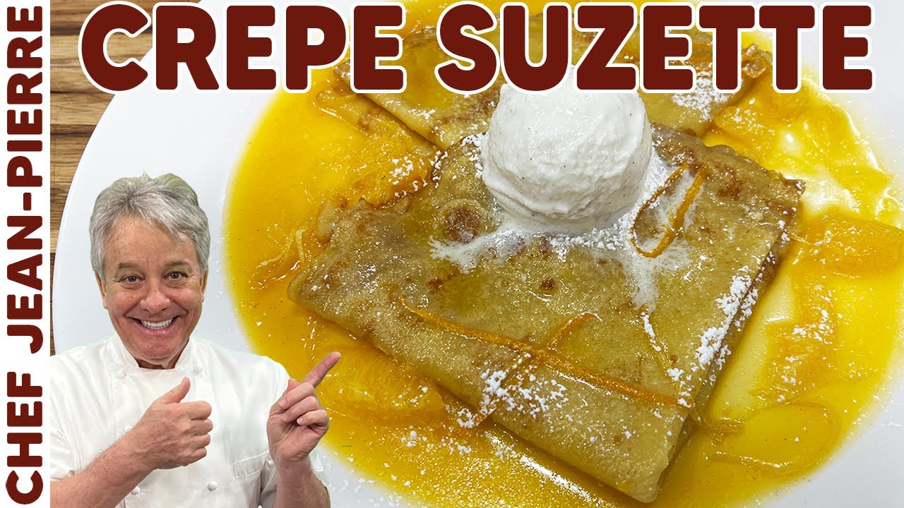Chef Jean-Pierre’s Beloved Crepe Suzette Recipe