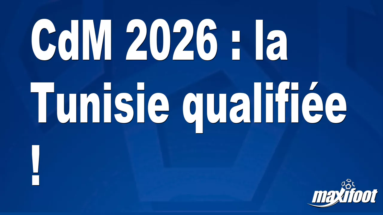 CdM 2026 : la Tunisie qualifiée