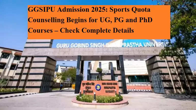 GGSIPU Admission 2025: Sports Quota Counselling Begins for UG, PG and ...
