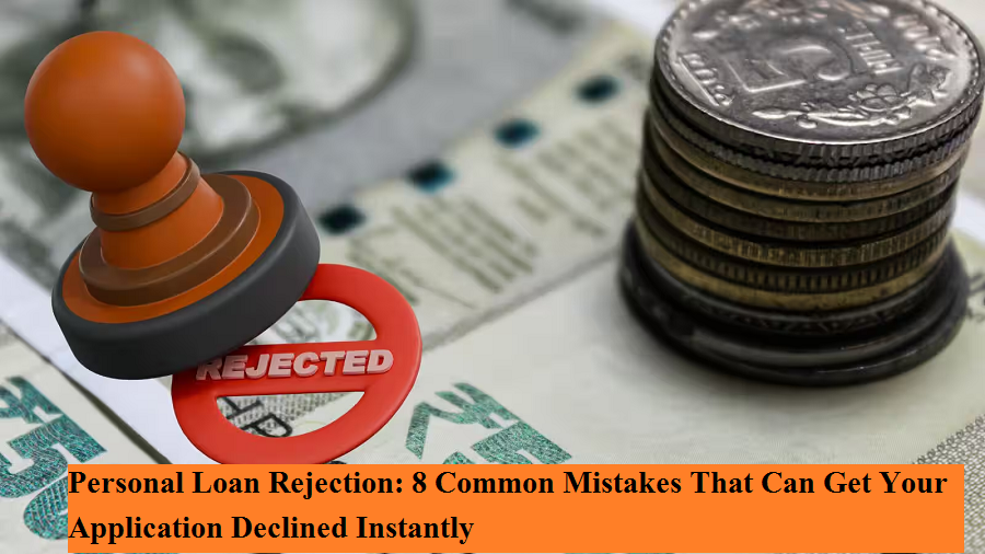 Personal Loan Rejection: 8 Common Mistakes That Can Get Your ...
