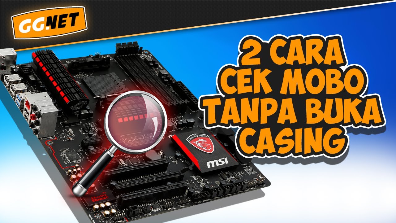 2 Cara Mengetahui Model Motherboard Tanpa Membuka CPU