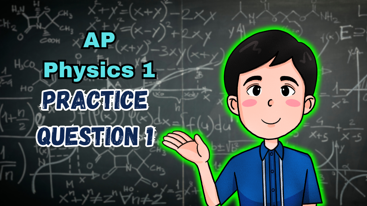 AP Physics 1; Practice Question 1