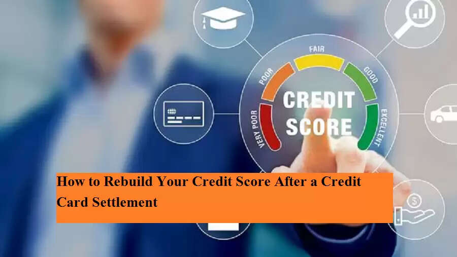 How to Rebuild Your Credit Score After a Credit Card Settlement