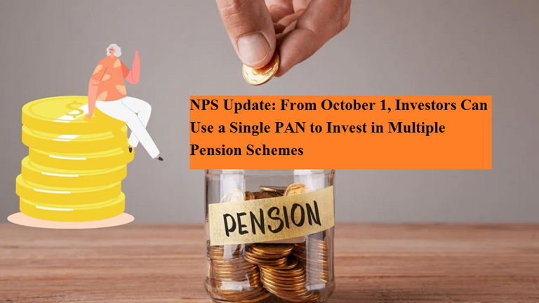NPS Update: From October 1, Investors Can Use a Single PAN to Invest in ...
