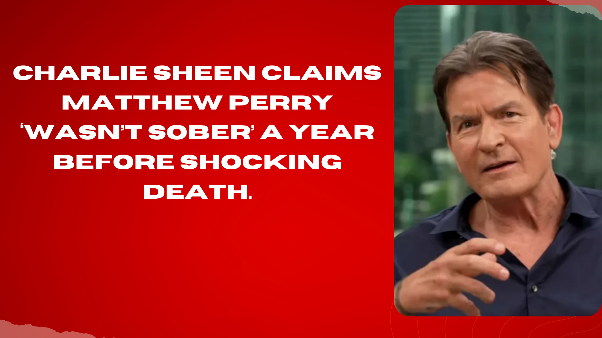 Charlie Sheen Claims Matthew Perry ‘Wasn’t Sober’ A Year Before ...