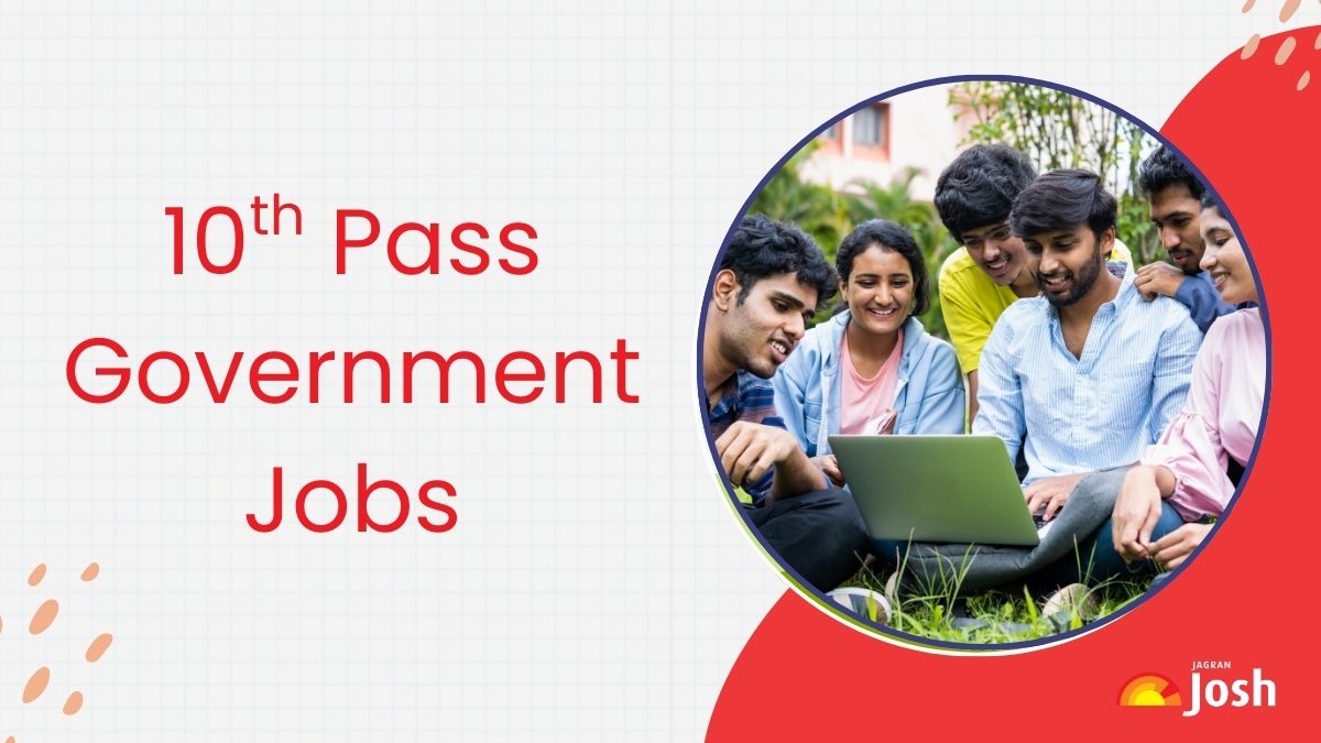10th Pass Government Jobs 2025: Check Latest Vacancies, Eligibility and ...