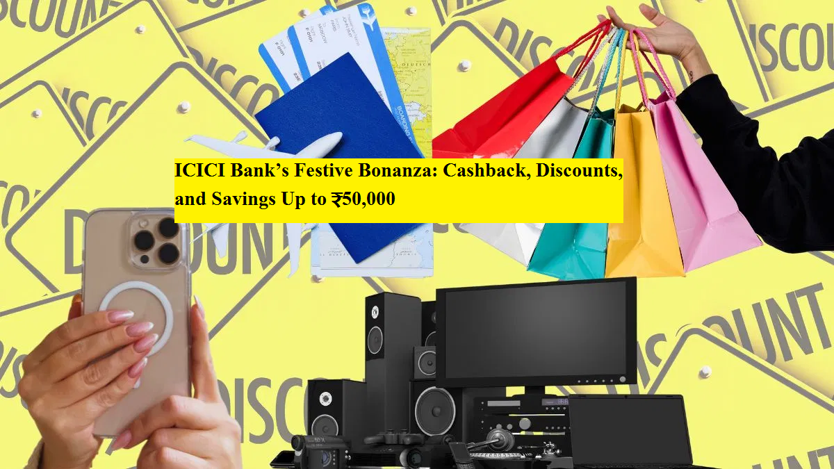ICICI Bank’s Festive Bonanza: Cashback, Discounts, and Savings Up to ...