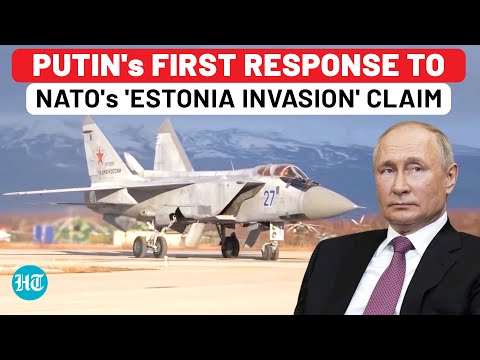 Putin's First Response To NATO Claiming 'Estonia Invaded' By Russian ...