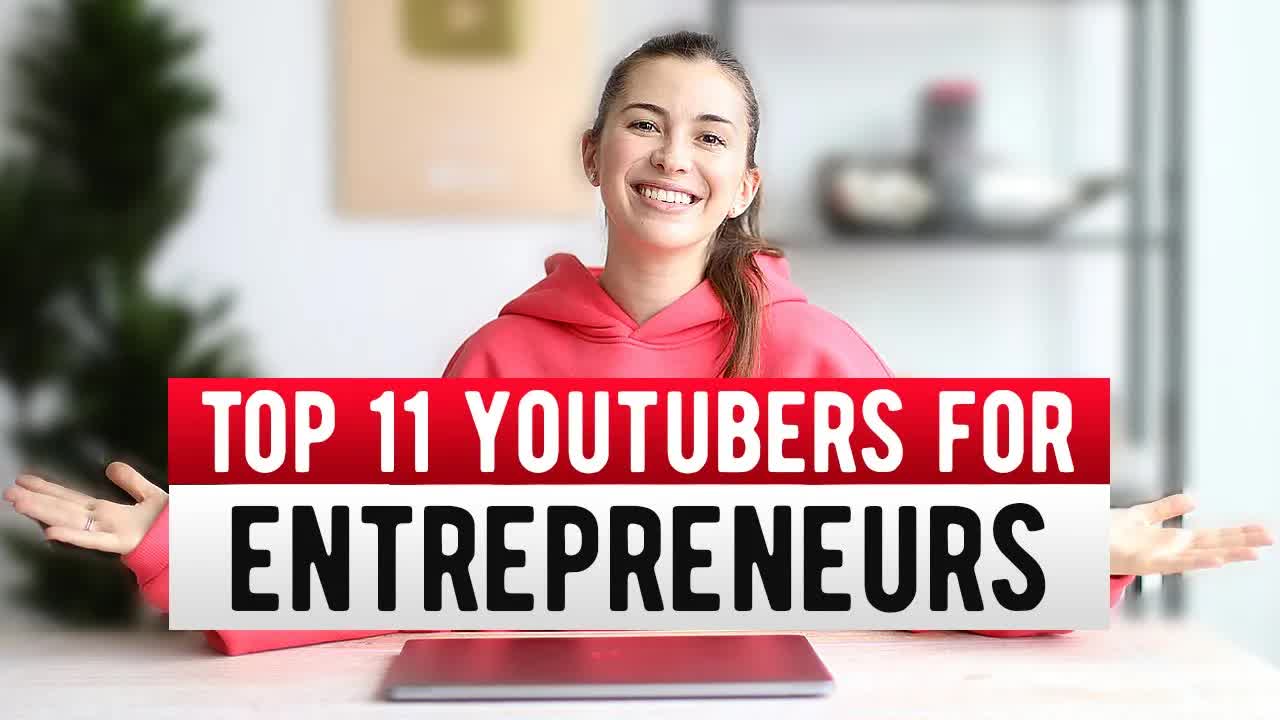 Top 11 YouTube channels for entrepreneurs