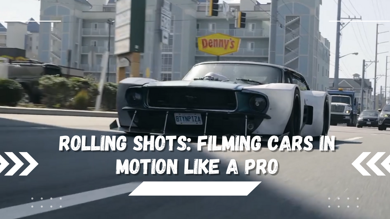 Filming Cars in Motion – Rolling Shots Tips & Tricks