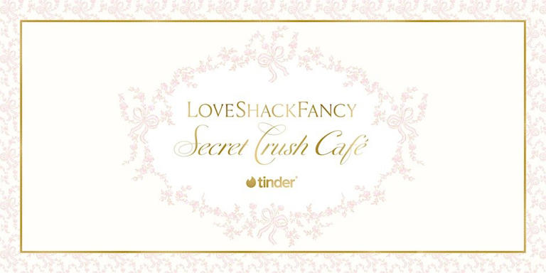 THE LOVESHACKFANCY SECRET CRUSH CAFÉ WITH TINDER, NYC