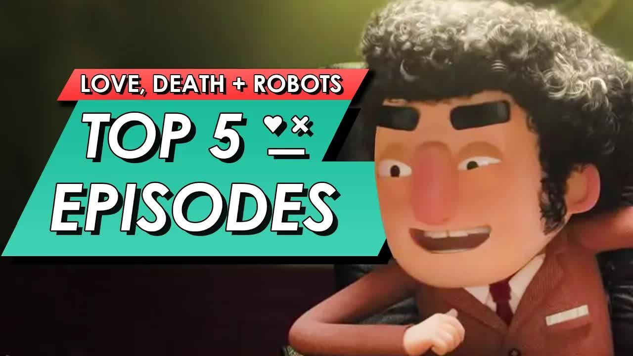 Top 5: Love, Death and Robots episodes | Best of Netflix
