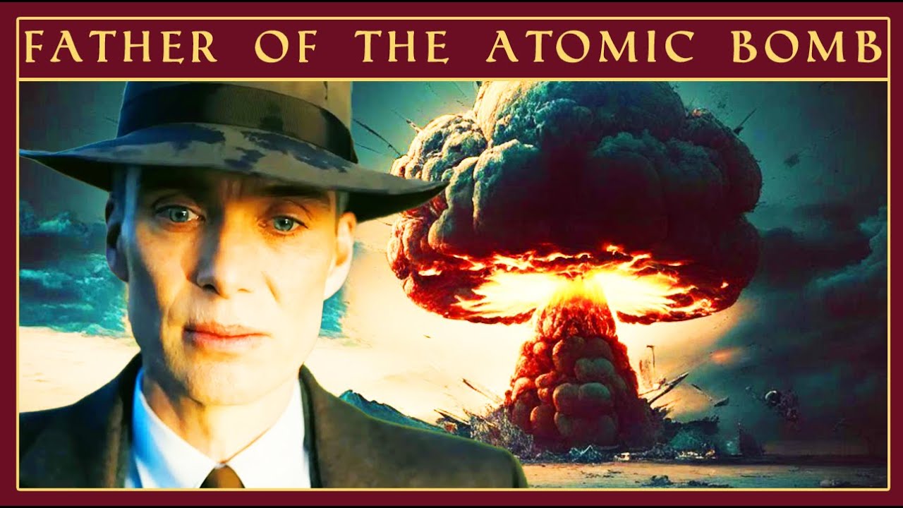The Father of the Atomic Bomb - Oppenheimer