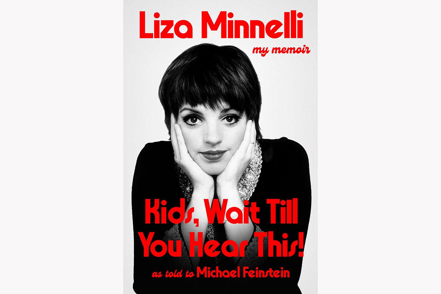 Liza Minnelli Shares Cover of Memoir “Kids, Wait Till You Hear This ...