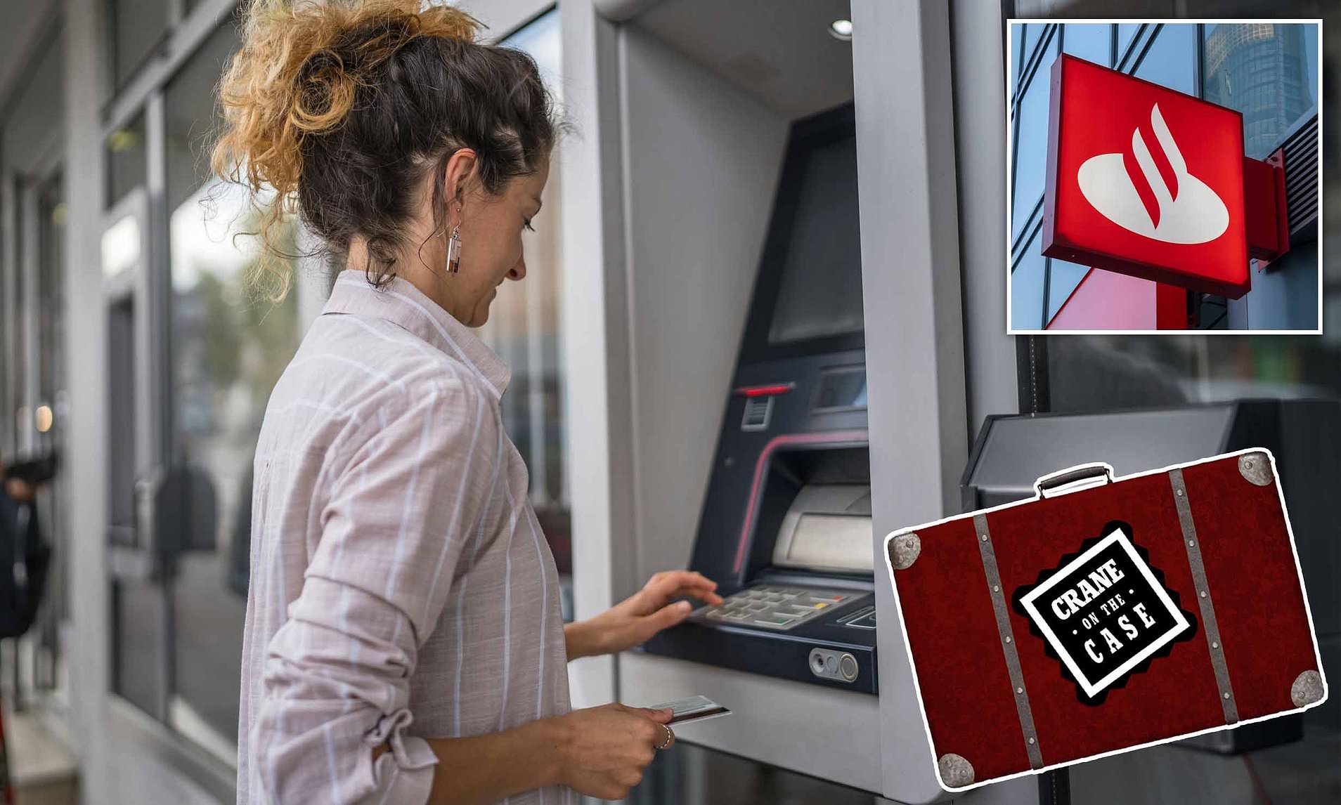 Santander ATM swallowed my cash - now I feel I'm being accused of lying ...