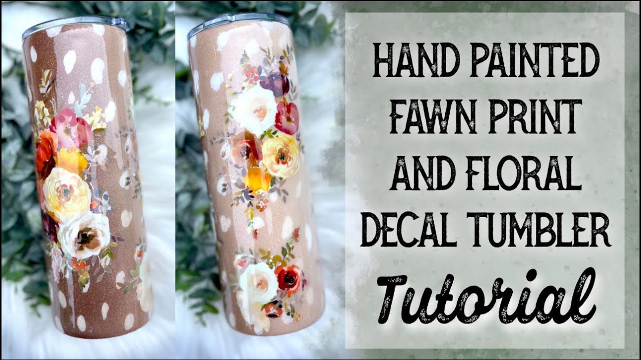 How to make a unique floral and fawn tumbler design
