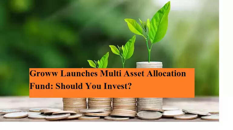 Groww Launches Multi Asset Allocation Fund: Should You Invest?